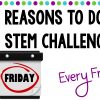 5 Reasons to Do STEM Challenges Every Friday - Feel Good Teaching