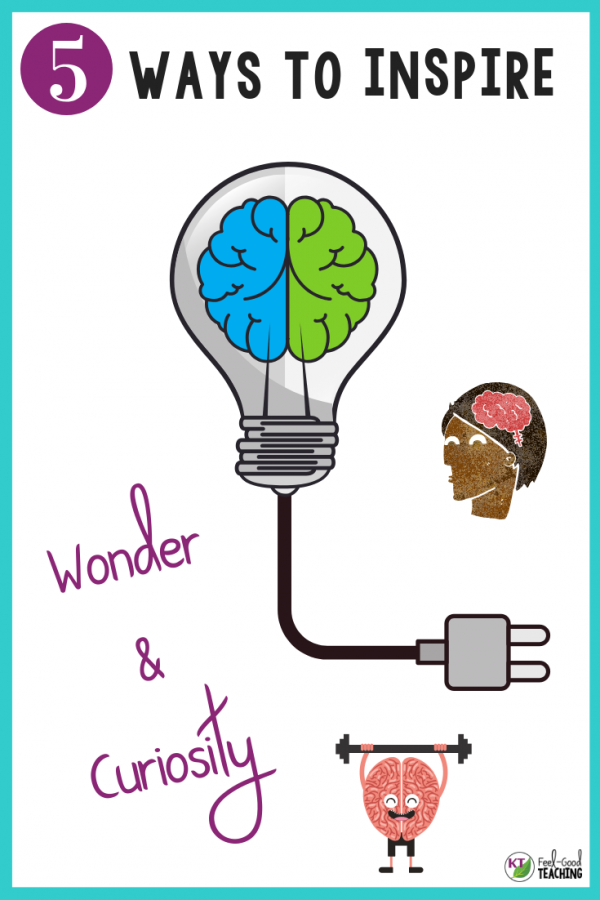 5 Ways to Inspire Wonder & Curiosity - Feel Good Teaching