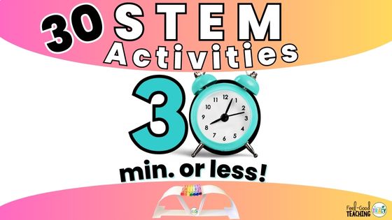 30 Simple STEM Activities for the Classroom - Feel Good Teaching